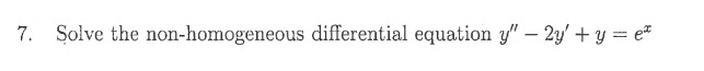 Solved 7. Solve the non-homogeneous differential equation | Chegg.com