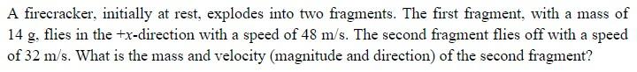 Solved A firecracker, initially at rest, explodes into two | Chegg.com
