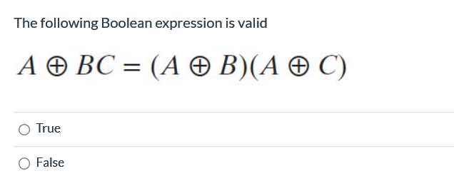 Solved The following Boolean expression is valid A BC = (A O | Chegg.com