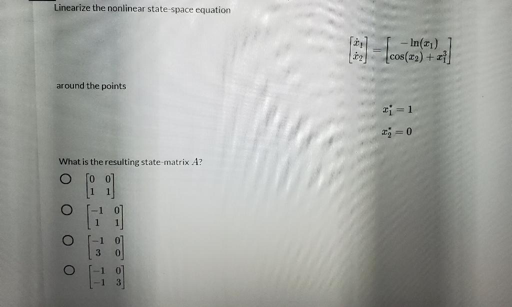 Solved Linearize the nonlinear state-space equation & - | Chegg.com