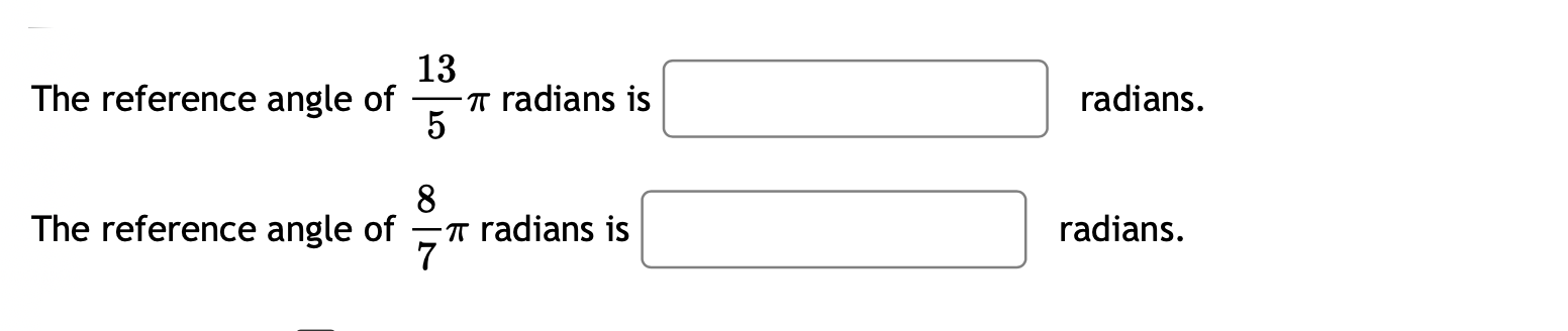 Solved The reference angle of 513π radians is radians. The | Chegg.com