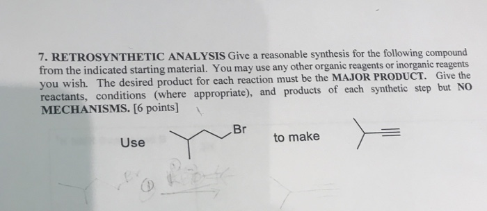 Solved 7. RETROSYNTHETIC ANALYSIS Give a reasonable | Chegg.com