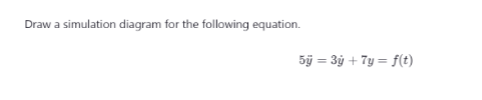 Solved Draw a simulation diagram for the following equation | Chegg.com
