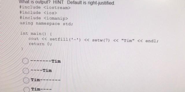 Solved What is output? HINT Default is right-justified. | Chegg.com