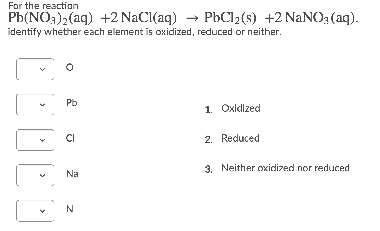 Solved For the reaction Pb(NO3)2(aq) +2 NaCl(aq) → PbCl2(s) | Chegg.com