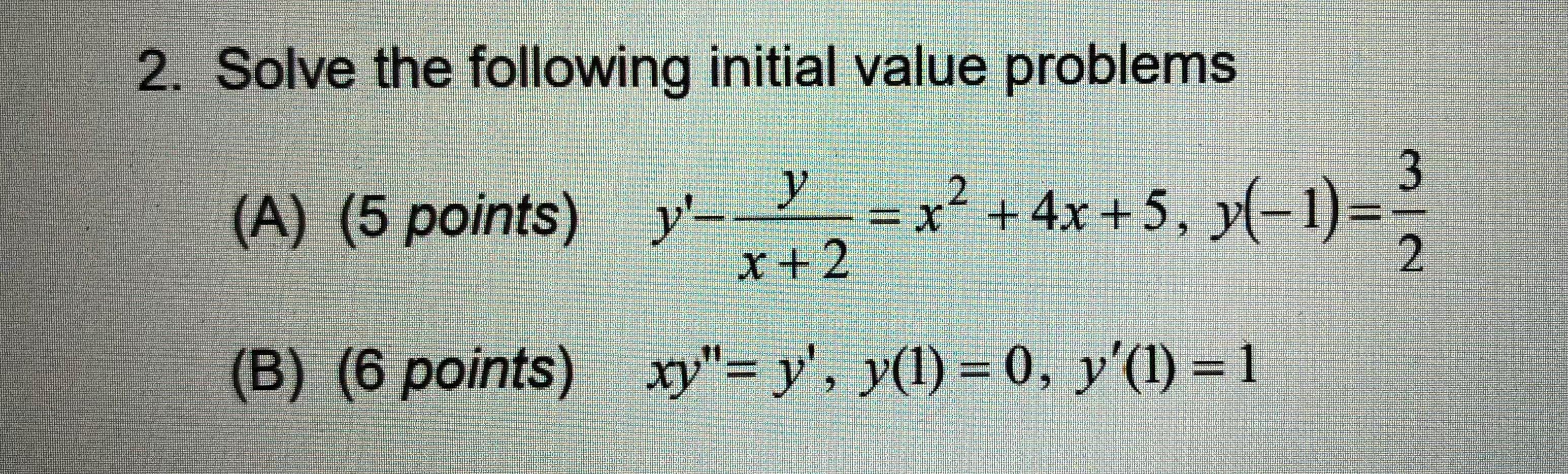 Solved 2. Solve the following initial value problems (A) (5 | Chegg.com