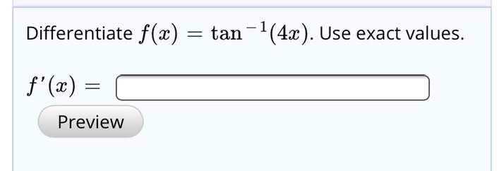 Solved Differentiate f(x) = tan – 1(4x). Use exact values. | Chegg.com