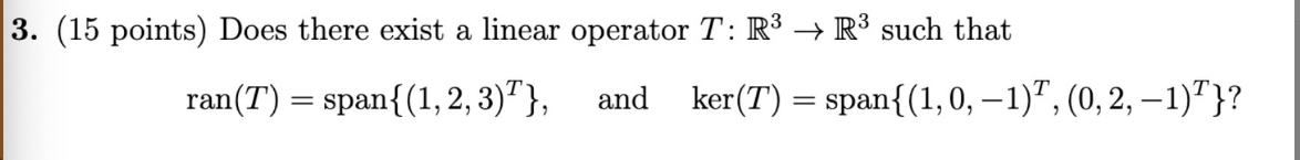 Solved 3. (15 points) Does there exist a linear operator | Chegg.com