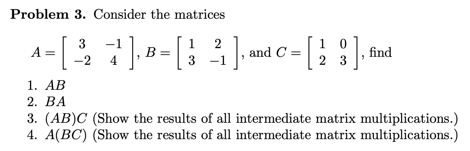 Solved Problem 3. Consider the matrices 1 A = [ [ 37 ], B = | Chegg.com