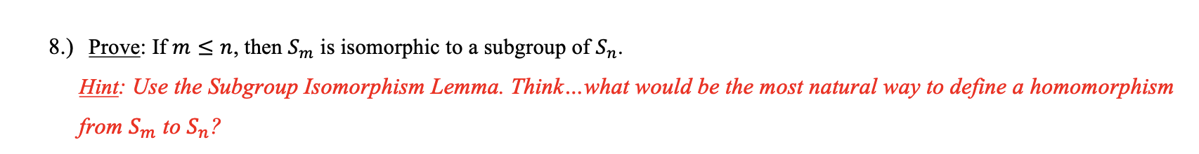 Solved 8.) Prove: If m≤n, then Sm is isomorphic to a | Chegg.com