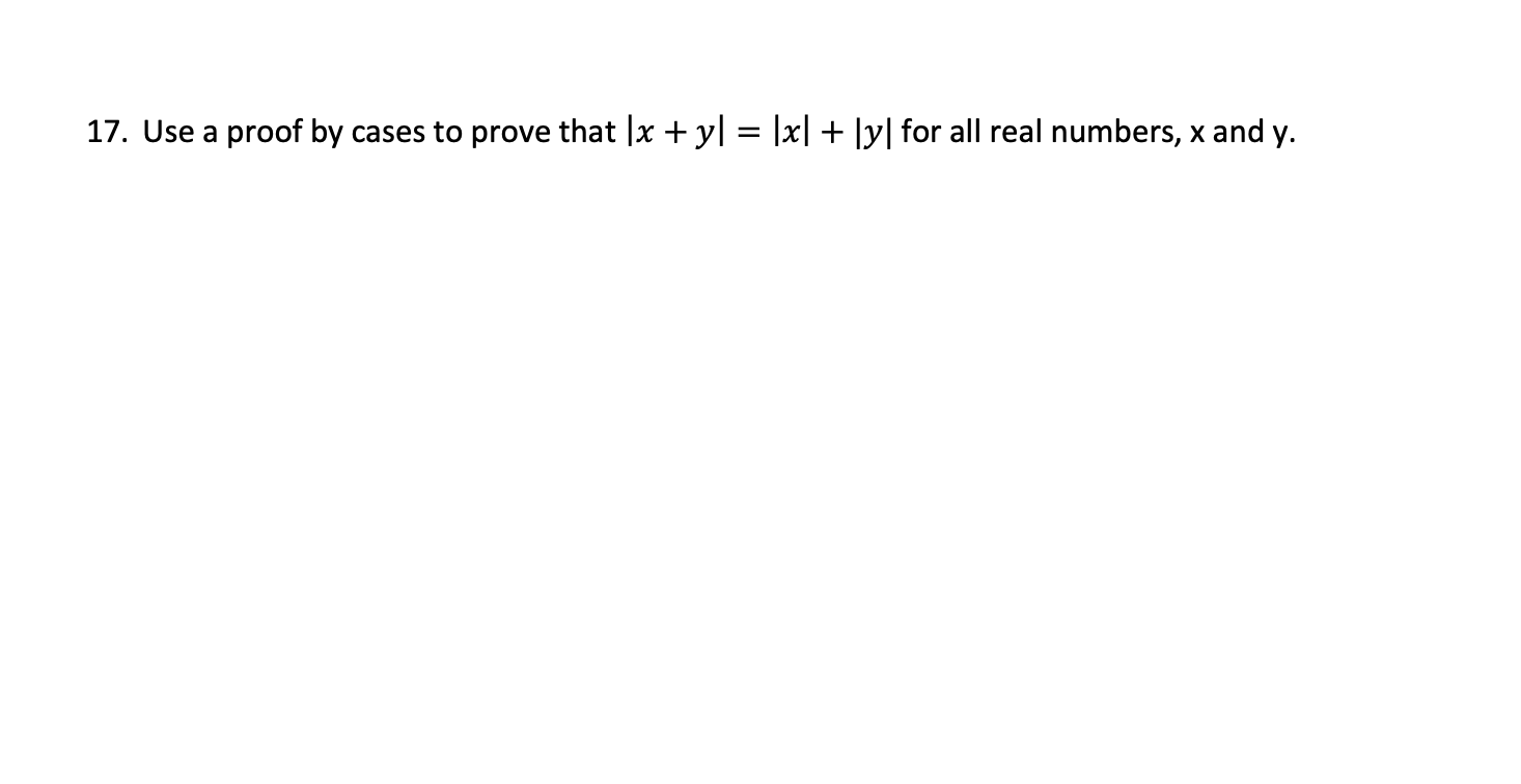 Solved 17. Use a proof by cases to prove that|x + y= \x] + | Chegg.com