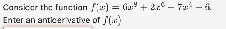 Solved Consider the function f(x)=6x8+2x6−7x4−6. Enter an | Chegg.com