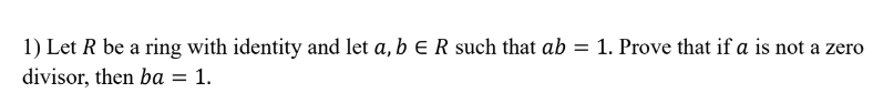 Solved Let R ﻿be a ring with identity and let a,binR such | Chegg.com