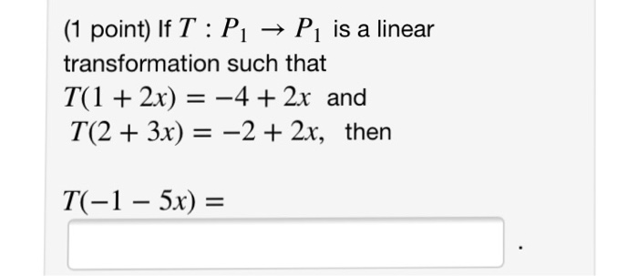 Solved (1 point) If T : Pi → Pi is a linear transformation | Chegg.com