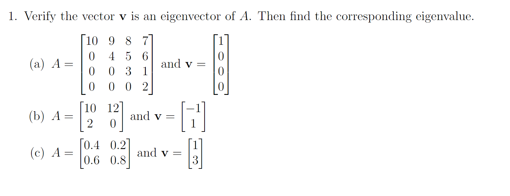 Solved 1. Verify the vector v is an eigenvector of A. Then | Chegg.com