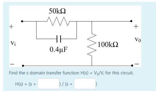 Solved Find the s domain transfer function H(s) = V0/Vi for | Chegg.com