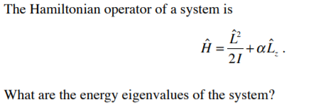 Solved The Hamiltonian operator of a system is À = L +ai, 21 | Chegg.com
