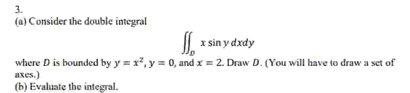 Solved (a) ﻿Consider the double integral∬Dxsinydxdywhere D | Chegg.com