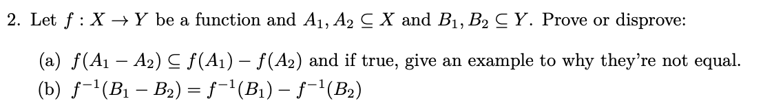 Solved 2. Let f : X → Y be a function and A1, A2 ⊆ X and B1, | Chegg.com