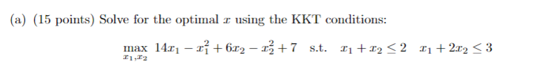 Solved (a) (15 points) Solve for the optimal x using the KKT | Chegg.com