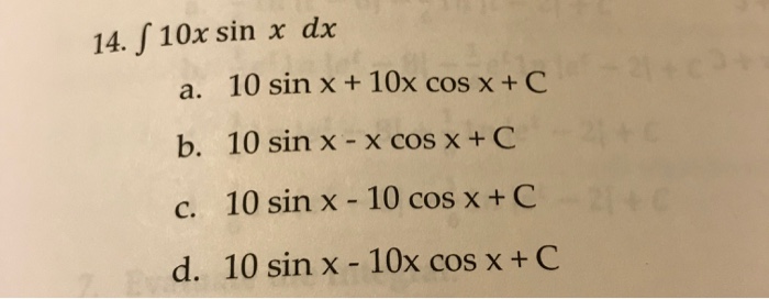 Solved 14. f10x sin x dx a. 10 sin x + 10x cos x + C b. 10 | Chegg.com