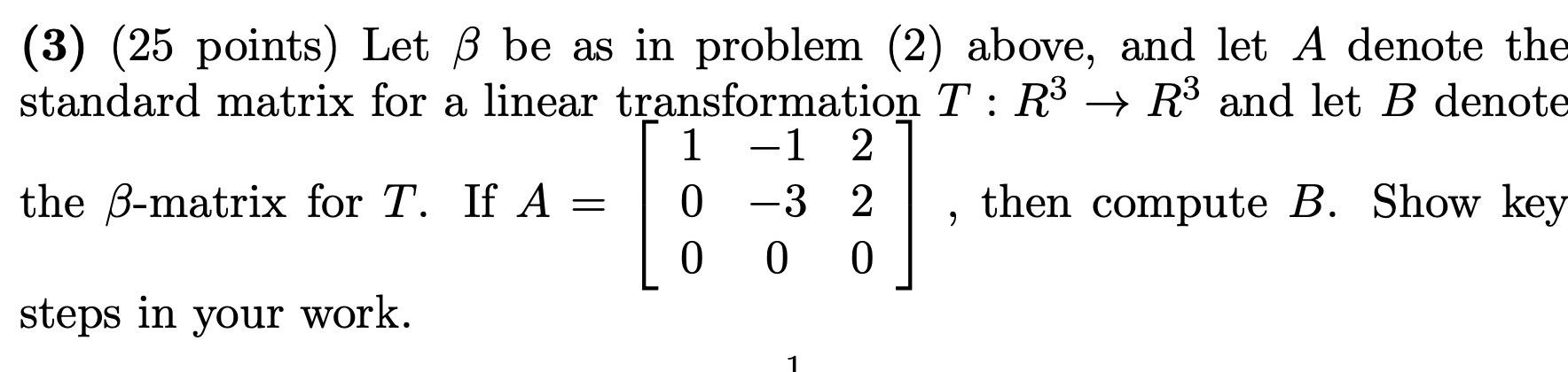 (3) (25 points) Let β be as in problem (2) above, and | Chegg.com