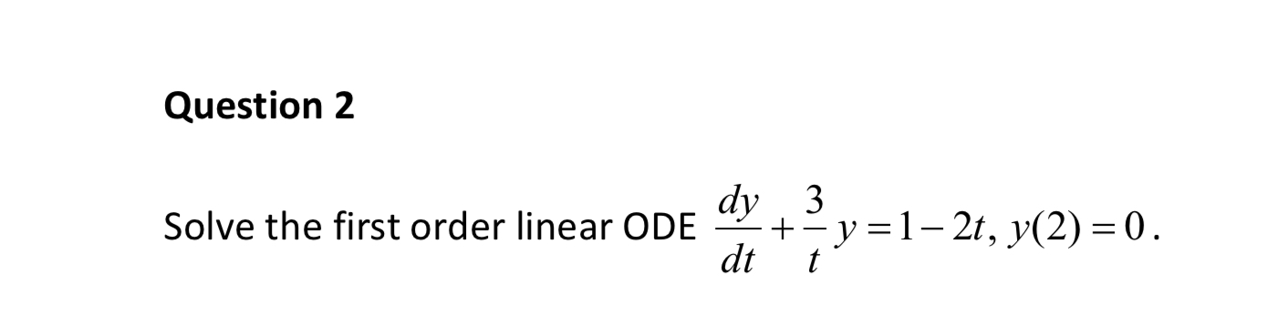 Solved Question 2 Solve the first order linear ODE *+- y | Chegg.com
