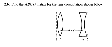 Solved 2.6. Find the ABCD matrix for the lens combination | Chegg.com