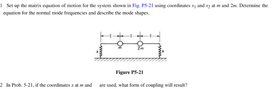 Solved 1 Set up the matrix equation of motion for the system | Chegg.com