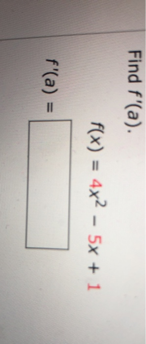 Solved Find f'(a). f(x) = 4x2-5x+1 f"(a) = | Chegg.com