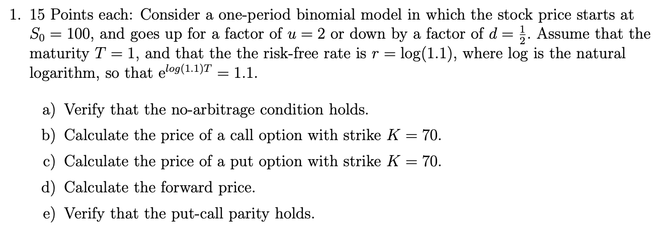 Solved 1. 15 Points each: Consider a one-period binomial | Chegg.com