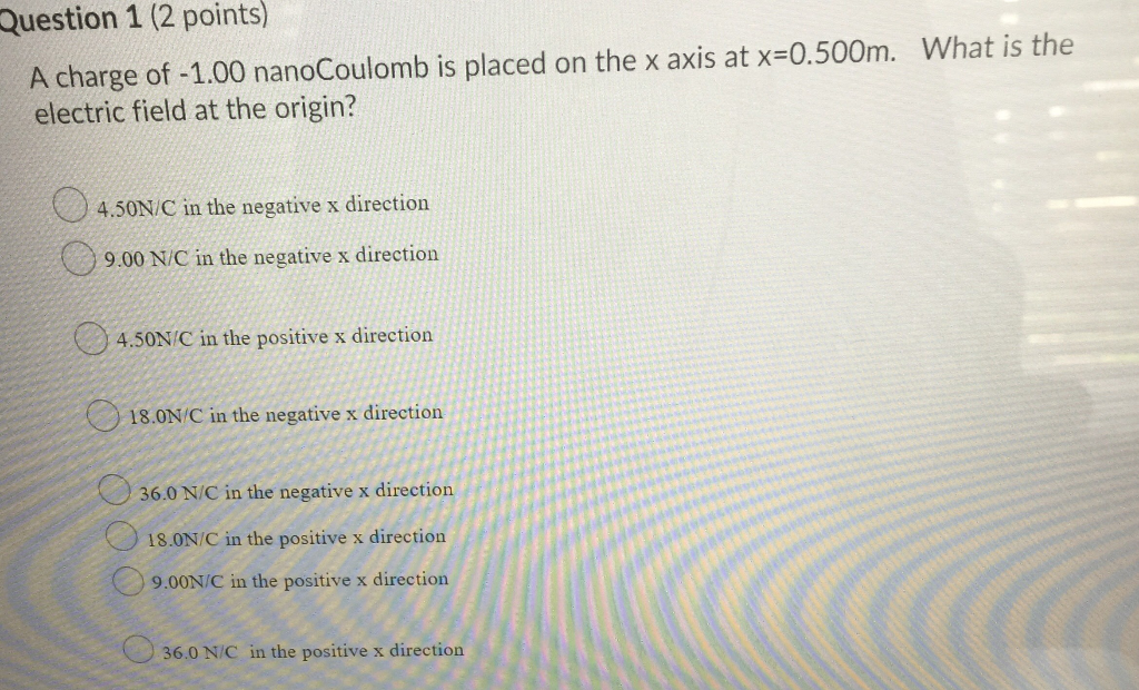 Solved Question 1 (2 points) A charge of -1.00 nanoCoulomb | Chegg.com