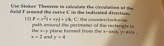 Solved Use Stokes' Theorem to calculate the circulation of | Chegg.com