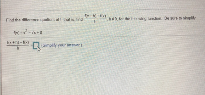 Solved Find the difference quotient of f, that is, findX+h)- | Chegg.com