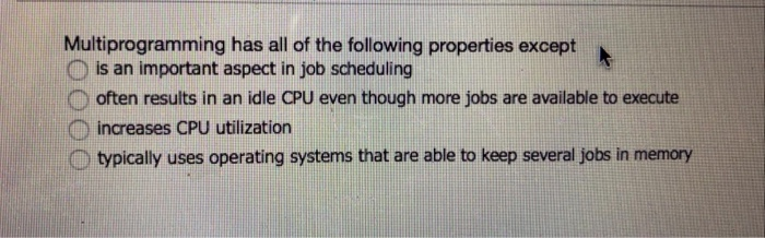 Solved Multiprogramming has all of the following properties | Chegg.com