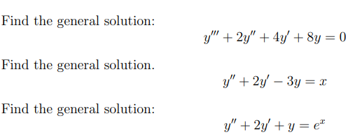 Solved Find the general solution: y′′′+2y′′+4y′+8y=0 Find | Chegg.com