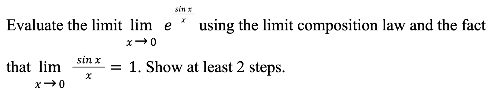 Solved Evaluate the limit limx→0exsinx using the limit | Chegg.com
