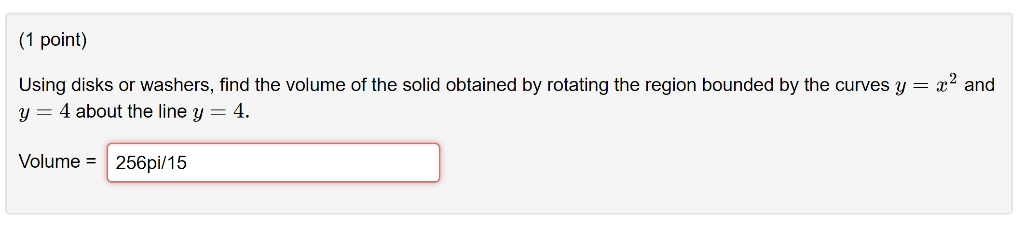 Solved (1 point) Using disks or washers, find the volume of | Chegg.com