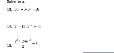 Solved Solve for x. 13. 36x−3⋅6x=18 14. 2x−12⋅2−x=−1 15. | Chegg.com