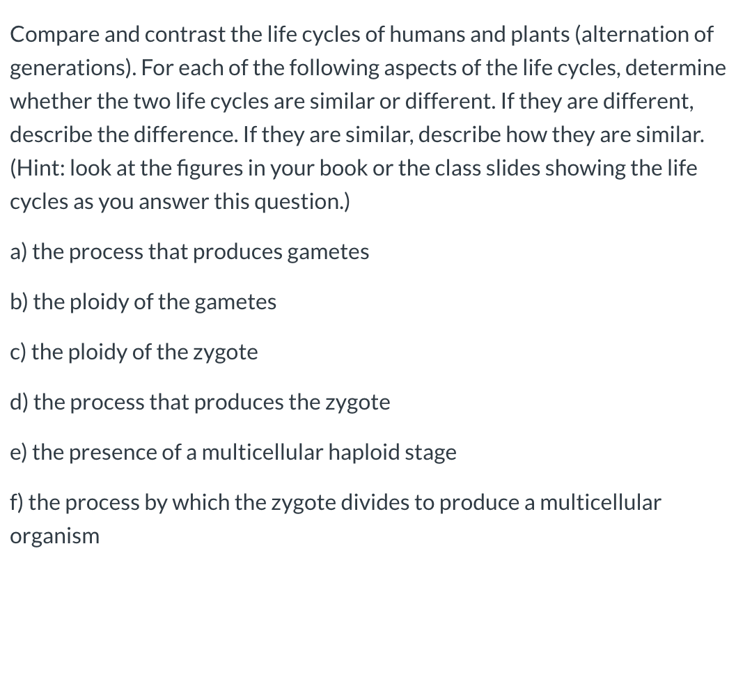 Solved Compare and contrast the life cycles of humans and | Chegg.com