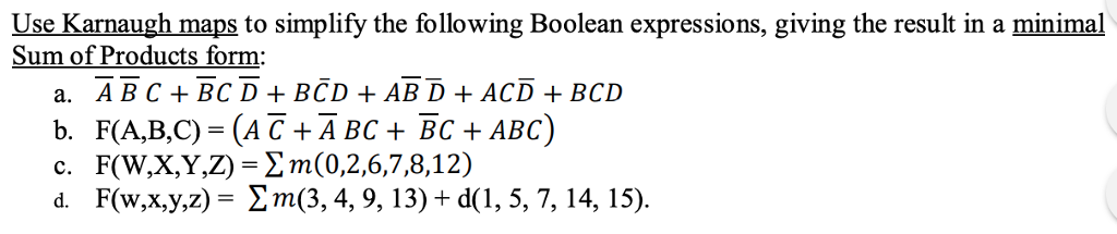 Solved Use Karnaugh maps to simplify the following Boolean | Chegg.com