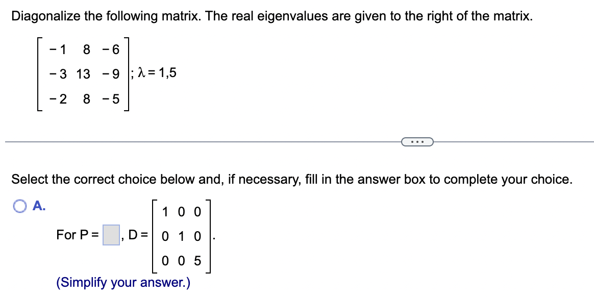 Solved Diagonalize the following matrix. The real | Chegg.com