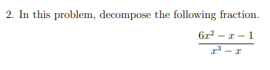 Solved 2. In this problem, decompose the following fraction. | Chegg.com