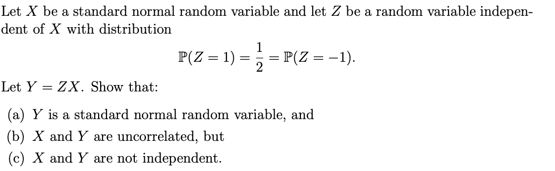 Solved Let X be a standard normal random variable and let Z | Chegg.com