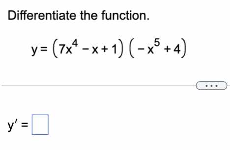 Solved Differentiate the function. y=(7x4−x+1)(−x5+4) | Chegg.com