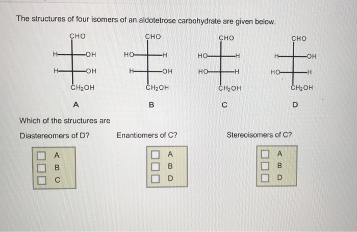 Solved The structures of four isomers of an aldotetrose | Chegg.com