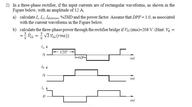 Solved 2 In A Three Phase Rectifier If The Input Currents