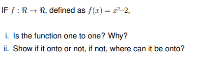 Solved IF f:ℜ→ℜ, ﻿defined as f(x)=x2-2,i. ﻿Is the function | Chegg.com