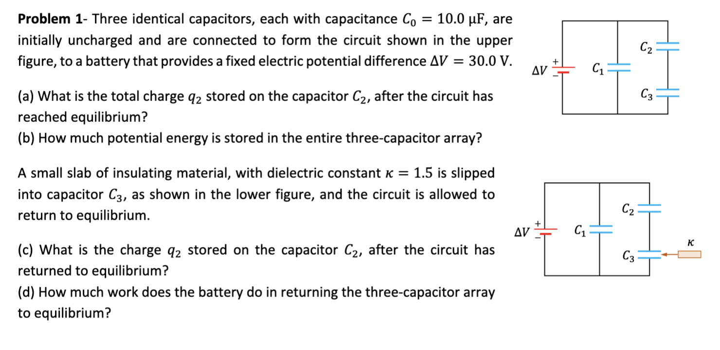 [Solved]: Problem 1- Three identical capacitors, each with