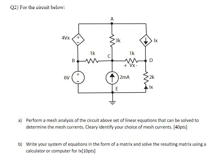 Solved Q2) For the circuit below: a) Perform a mesh analysis | Chegg.com